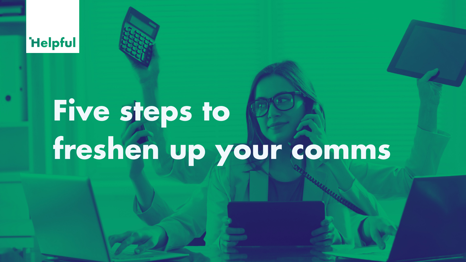 Helpful Digital - Five steps to freshen up your comms